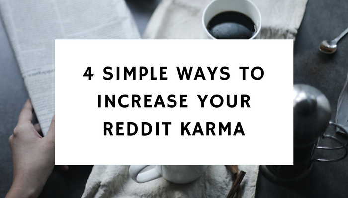 4 Simple Ways To Increase Your Reddit Karma - Ordinary Reviews